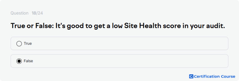 True or False: It's good to get a low Site Health score in y